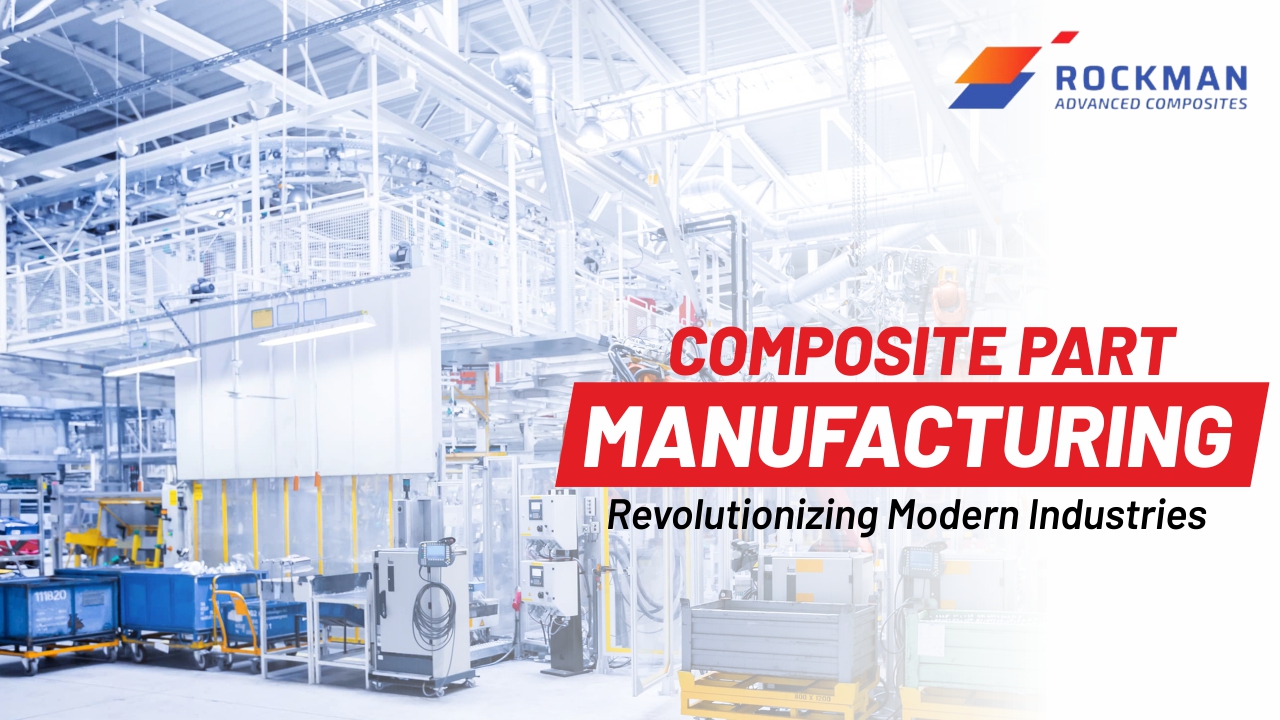 Composite Part Manufacturing - Revolutionizing Modern Industries