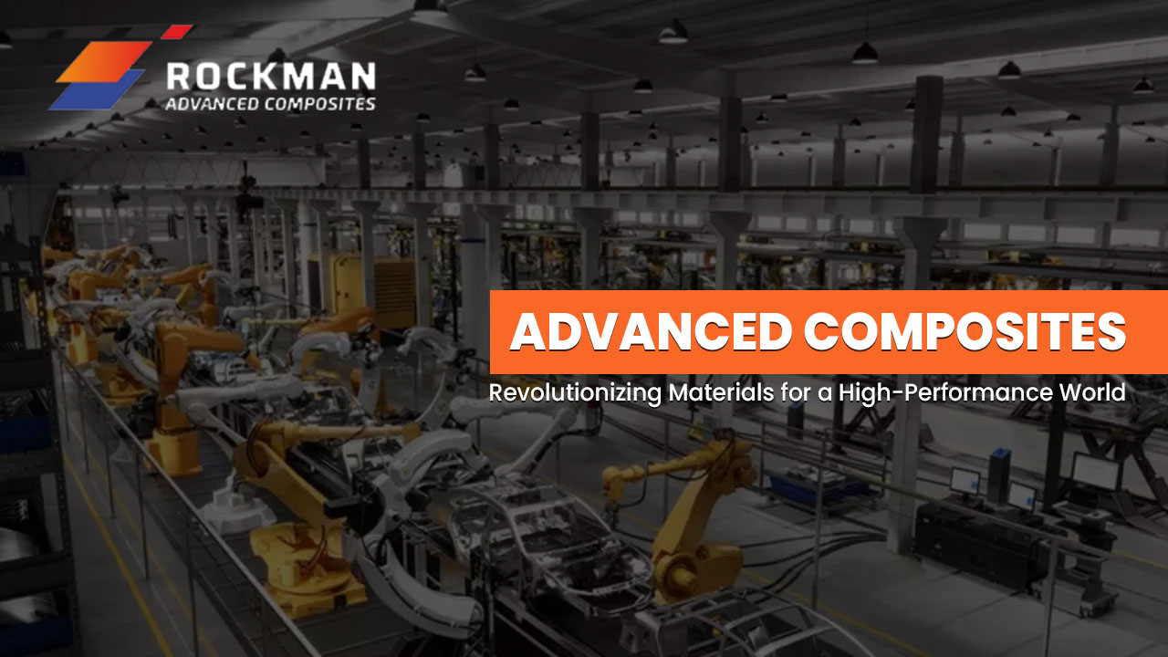 Advanced Composites - Revolutionizing Materials for a High-Performance ...