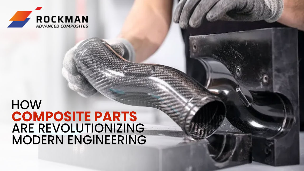 How Composite Parts are Revolutionizing Modern Engineering